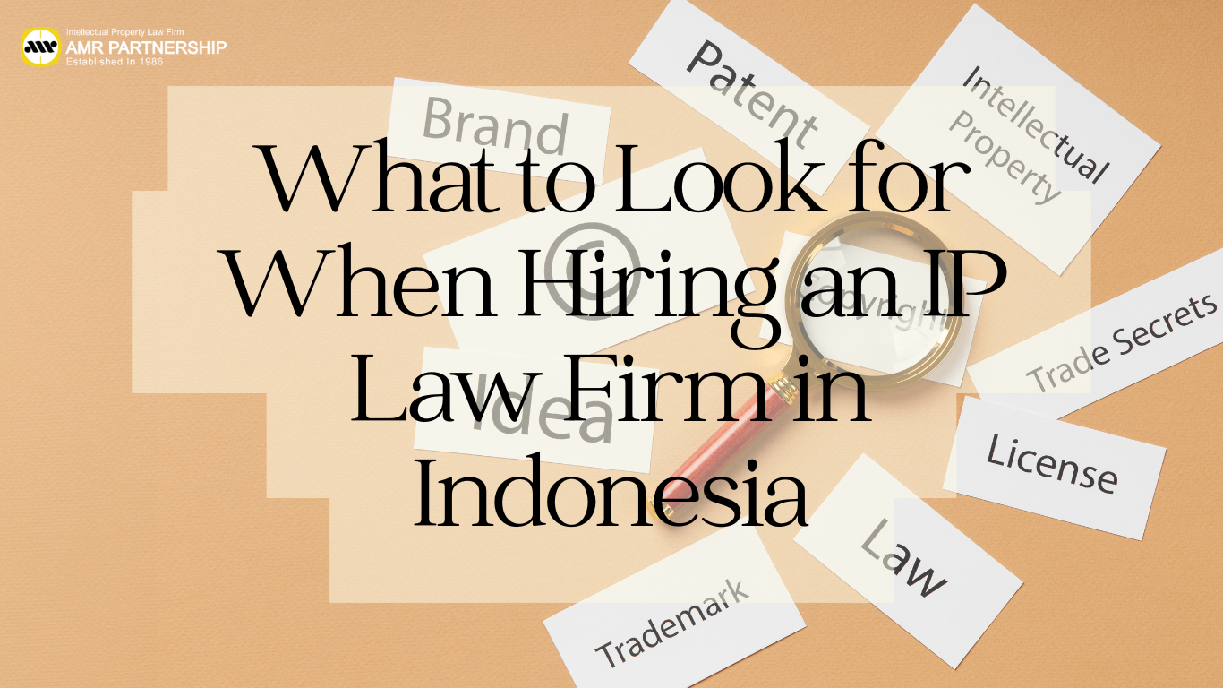 What to Look for When Hiring an IP Law Firm in Indonesia - AMR Partnership